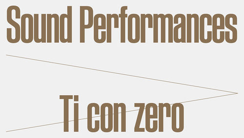 Mostra Ti con Zero - Sound Performances - Palazzo delle Esposizioni - Roma - Arte.it